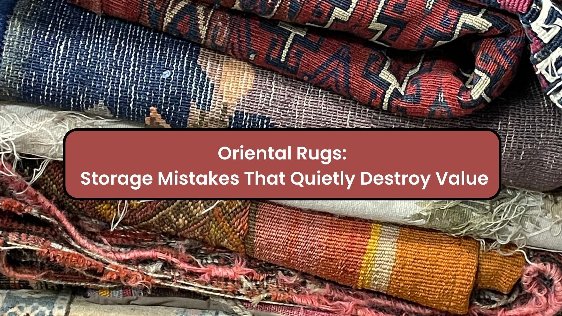 Oriental Rugs: Storage Mistakes That Quietly Destroy Value